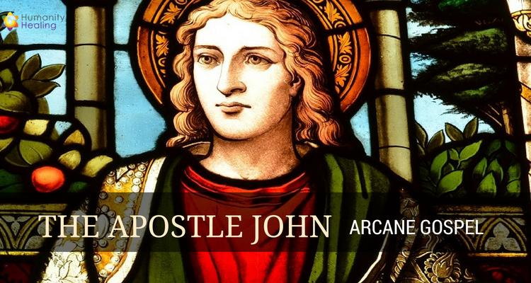 The Arcane Gospel of the Apostle John - Humanity Healing Network